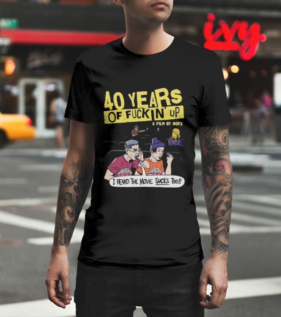 40 Years Of Fuckin Up I Heard The Movie Sucks Too NOFX Punk Rock Mock Movie T-Shirt