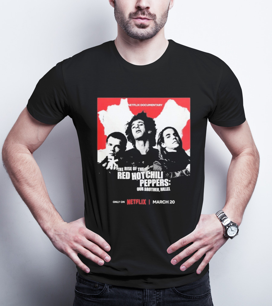 Netflix Documentary The Rise Of Red Hot Chili Peppers Our Brother Hillel March 30 T-Shirt