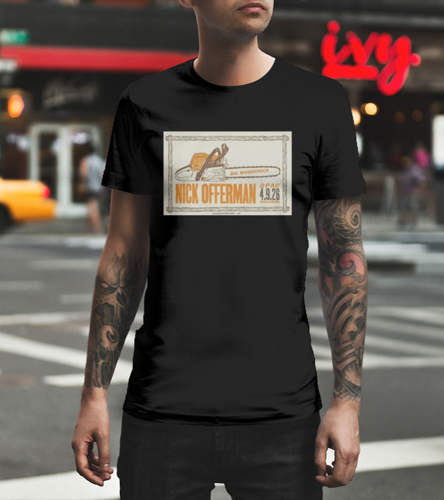 Nick Offerman Big Woodchuck DPAC Durham NC 4.9.2026 T-Shirt