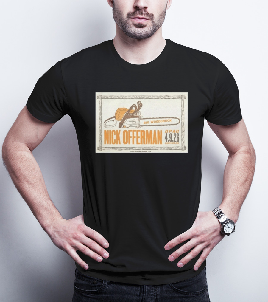 Nick Offerman Big Woodchuck DPAC Durham NC 4.9.2026 T-Shirt