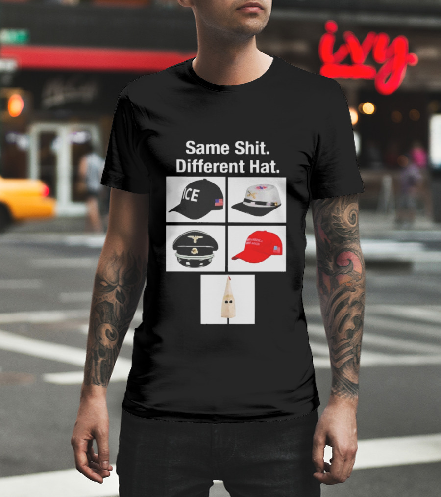 Same Shit Different Hat ICE Civil War Nazi MAGA Ku Klux Klan T-Shirt