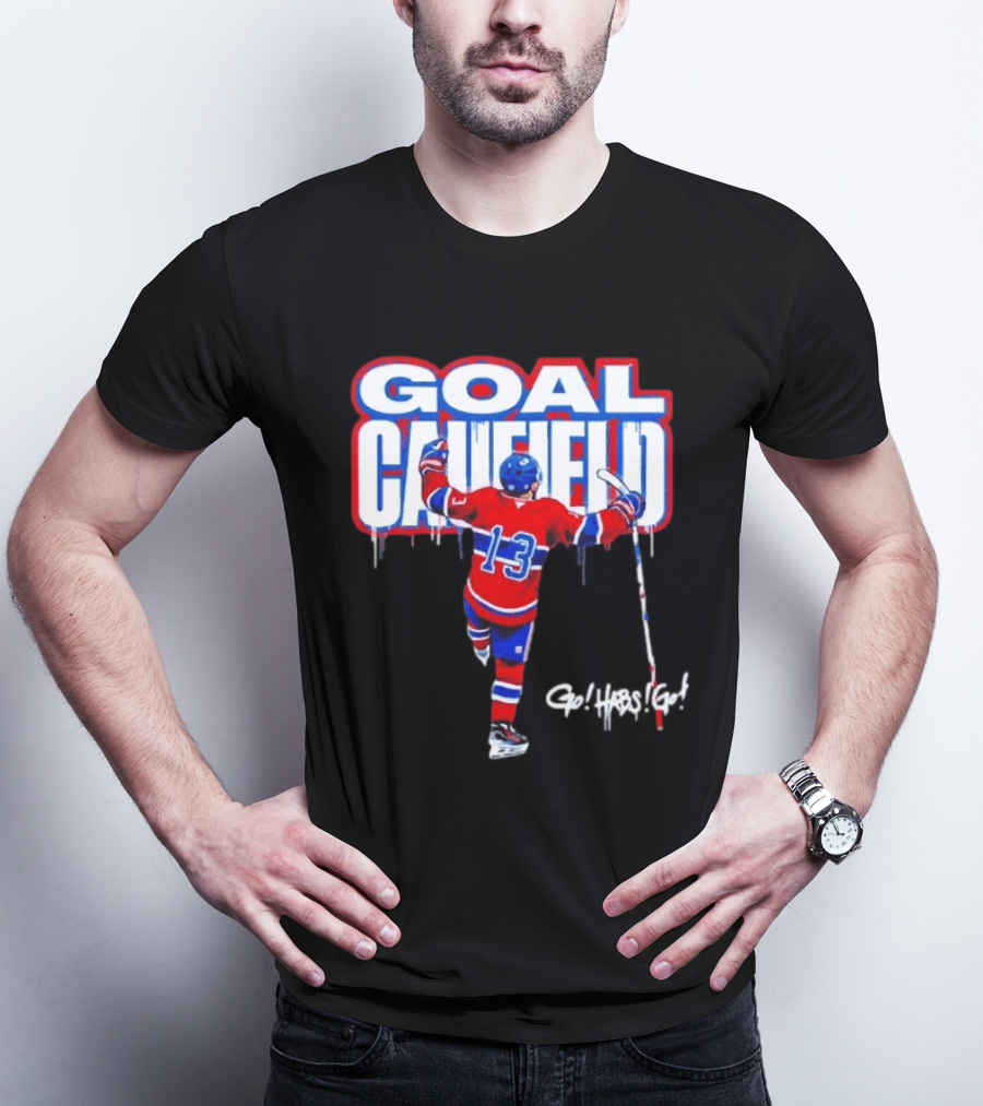 Goal Caufield Go Habs Go Montreal Canadiens Player Number 13 T-Shirt