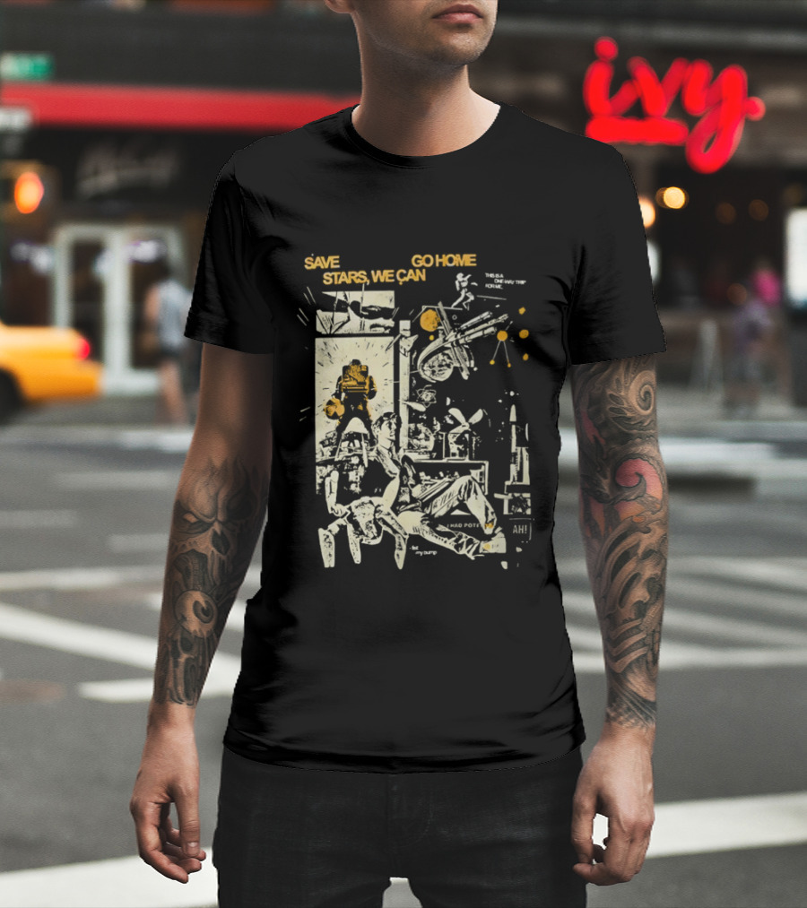 Save Stars We Can Go Home Get In Loser We're Going To Tau Ceti Sci Fi Movie T-Shirt