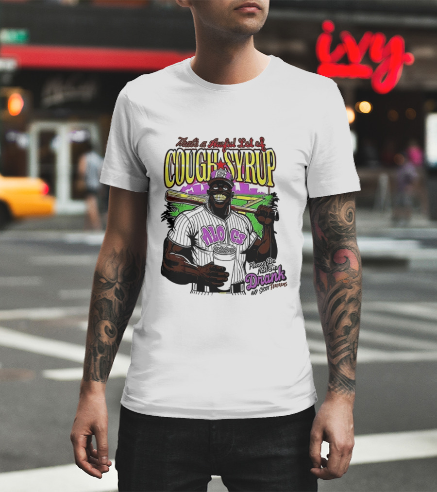 That's A Awful Lot Of Cough Syrup M.O.C Drank On Ya Boy Forever T-Shirt