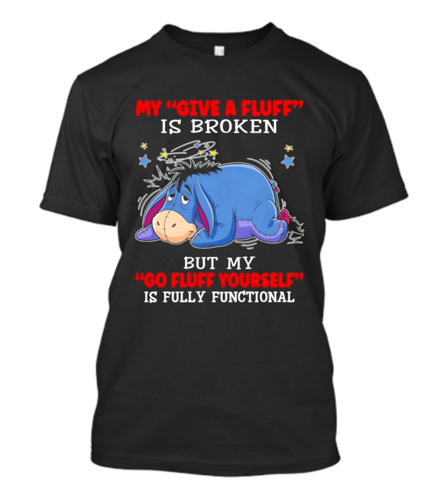 Eeyore My Give A Fluff Is Broken But My Go Fluff Yourself Is Fully Functional Eeyore Character With Stars T-Shirt