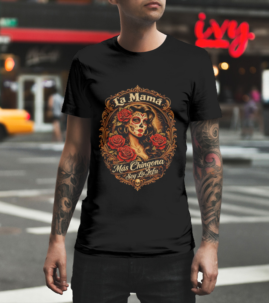 La Mamá Más Chingona Soy La Jefa Calacas Roses T-Shirt