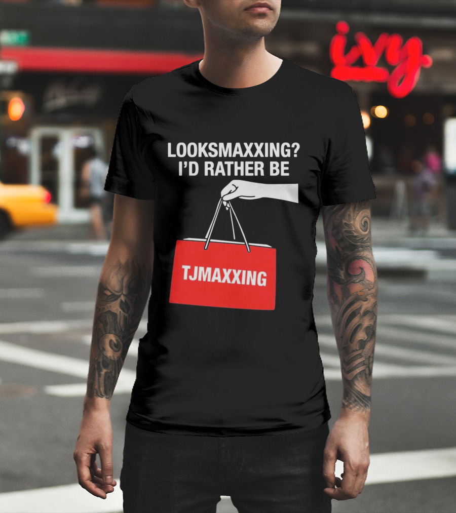 Looksmaxxing I'd Rather Be TJMaxxing Shopping Bag Humor T-Shirt