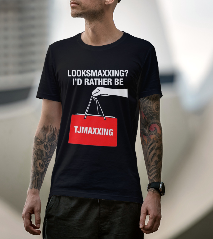 Looksmaxxing I'd Rather Be TJMaxxing Shopping Bag Humor T-Shirt