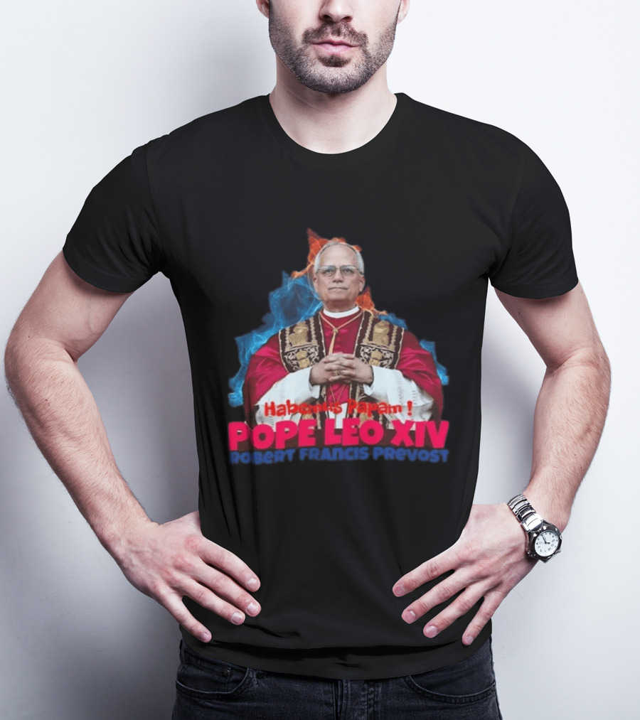 Pope Leo XIV Habemus Papam Robert Francis Prevost T-Shirt