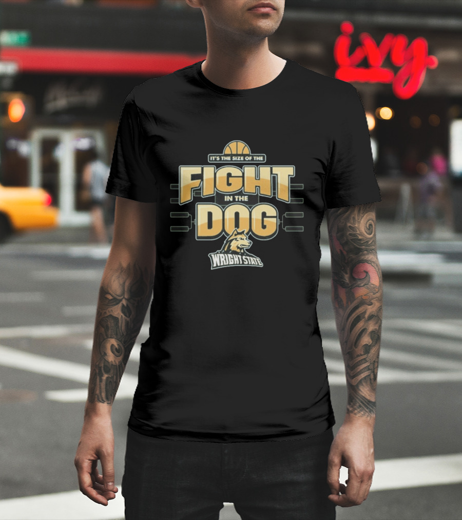 Wright State Basketball It's The Size Of The Fight In The Dog March Madness T-Shirt