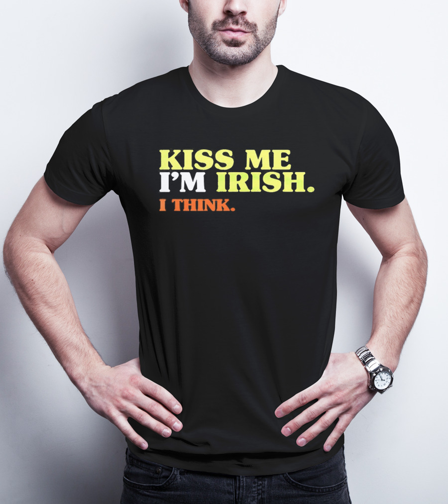 Kiss Me I'm Irish I Think St. Patrick's Day Fun Celebration T-Shirt