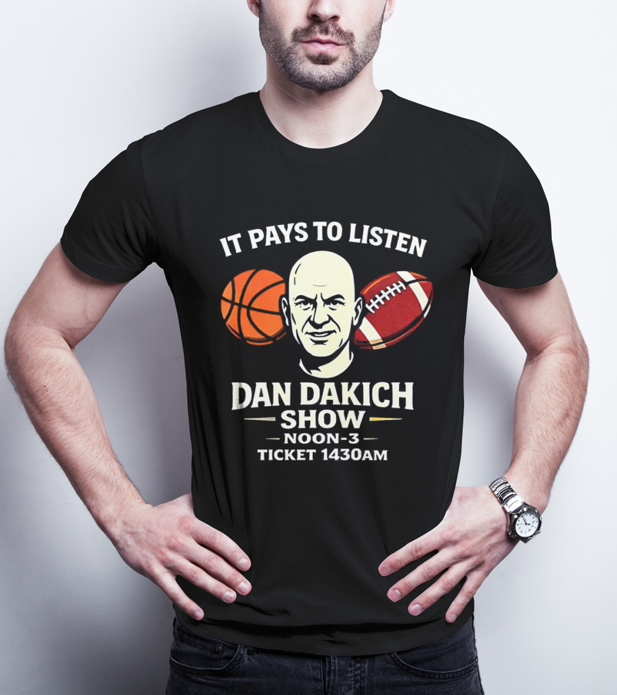 Dan Dakich Show Sports Talk Noon 3 It Pays To Listen Ticket 1430AM T-Shirt