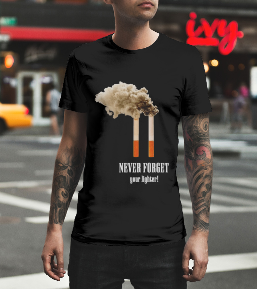 Never Forget Your Lighter Smoking Cigarettes Twin Towers T-Shirt