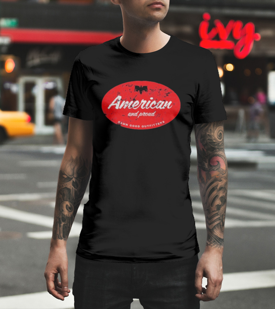 American And Proud Damn Good Outfitters Eagle T-Shirt