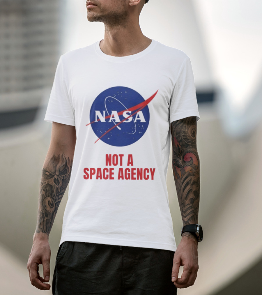 NASA Not A Space Agency T-Shirt