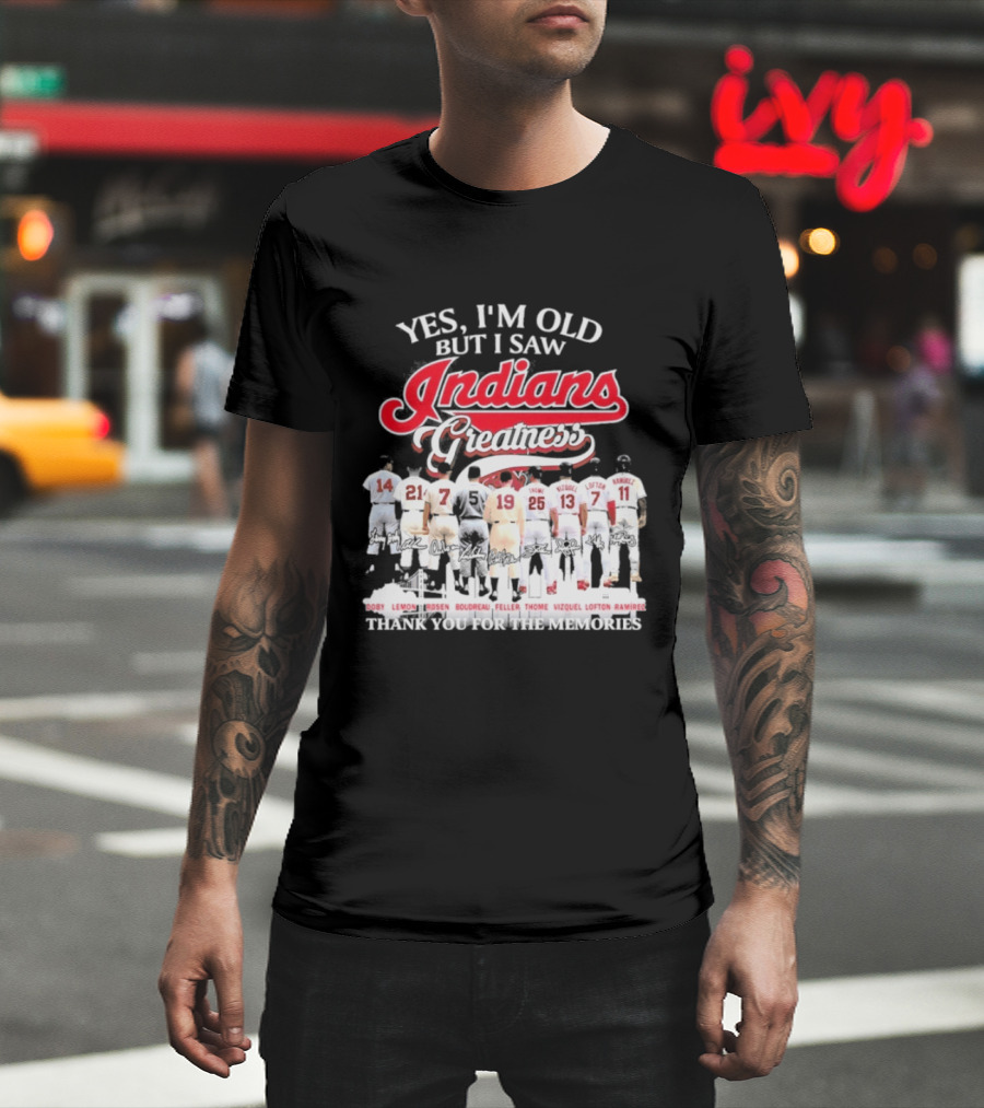 Yes I'm Old But I Saw Indians Greatness Thank You For The Memories T-Shirt