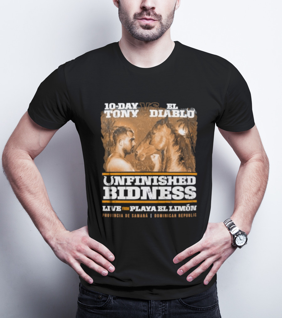 10 Day Tony Vs El Diablo Unfinished Bidness Live Plaza El Leon Provincia De Cocle Sochiada Sonora T-Shirt