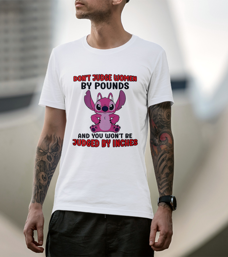 Angel Stitch Don't Judge Women By Pounds You Won't Be Judged By Inches T-Shirt