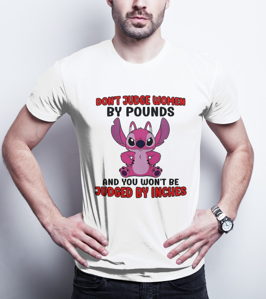 Angel Stitch Don't Judge Women By Pounds You Won't Be Judged By Inches T-Shirt