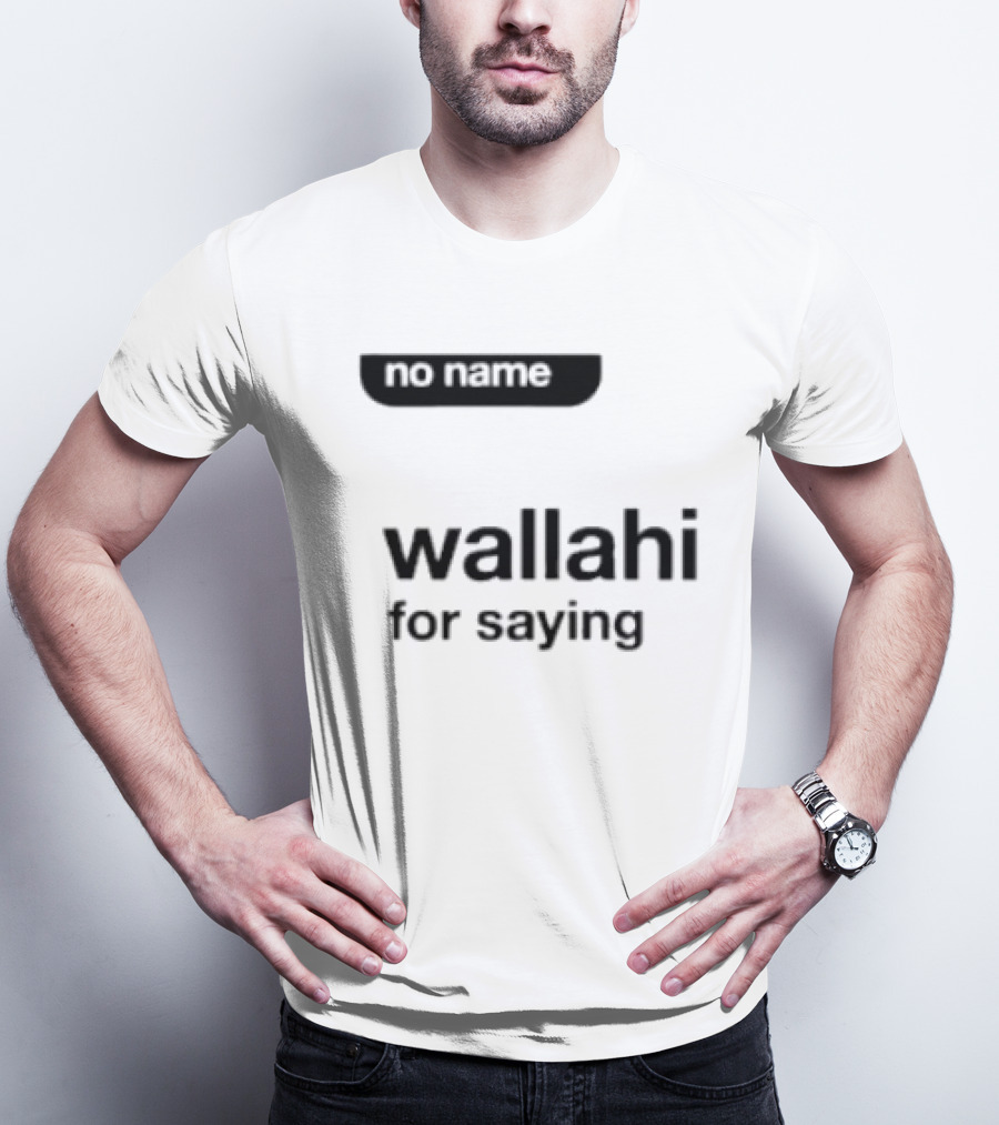 No Name Wallahi For Saying IShowSpeed Meme T-Shirt