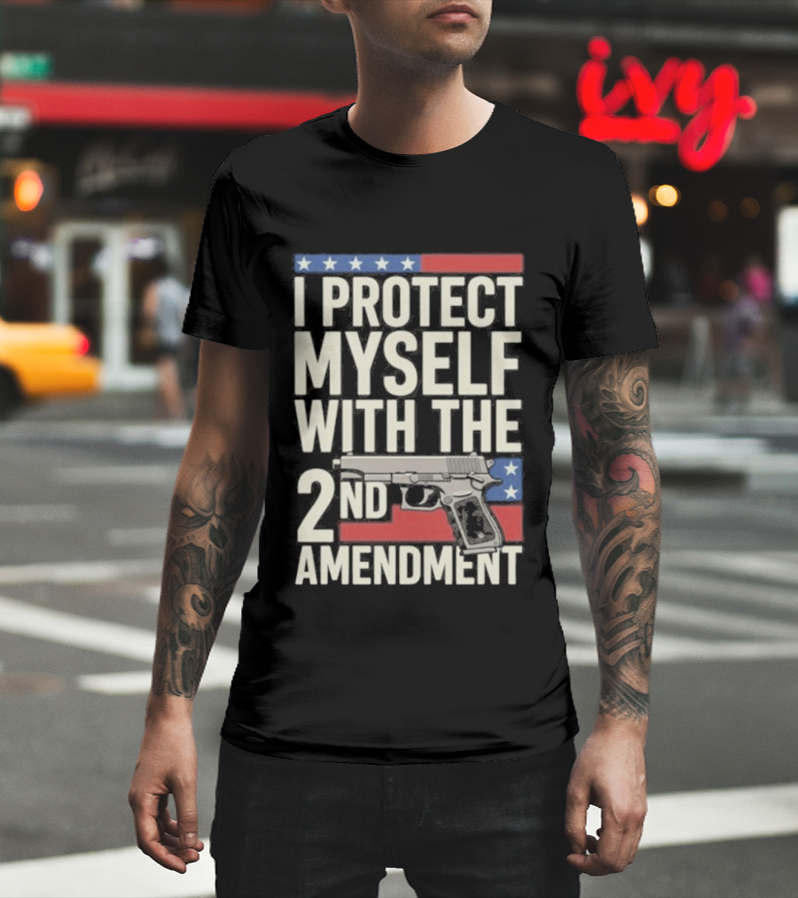 I Protect Myself With The 2nd Amendment Gun And American Flag Stars T-Shirt