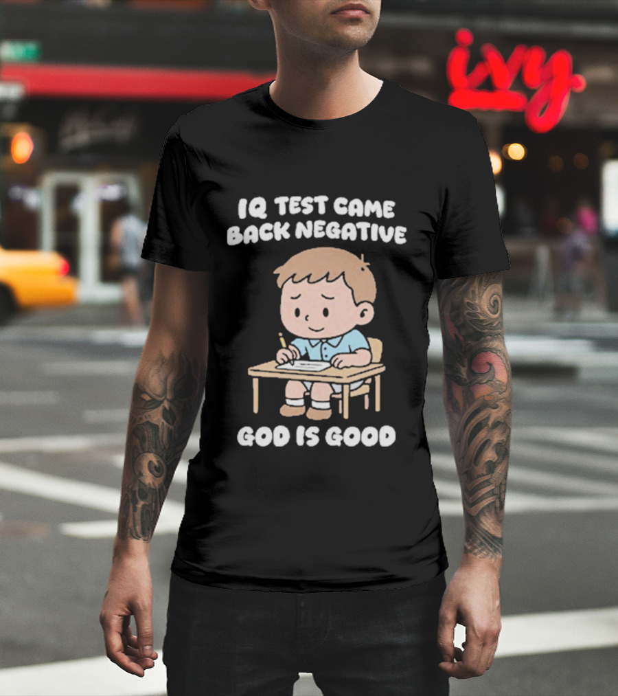 IQ Test Came Back Negative God Is Good Cute Cartoon Boy Drawing T-Shirt