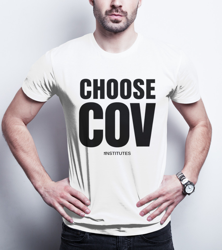 Choose Cov Institutes T-Shirt