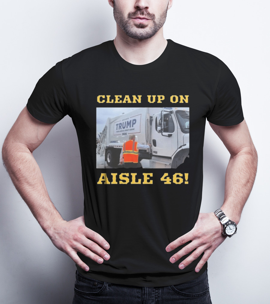 Clean Up On Aisle 46 Trump Make America Great Again 2024 Garbage Truck T-Shirt