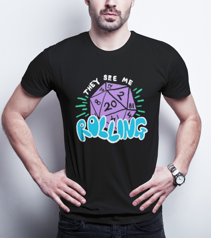 They See Me Rolling Dice 20 Dungeons & Dragons T-Shirt