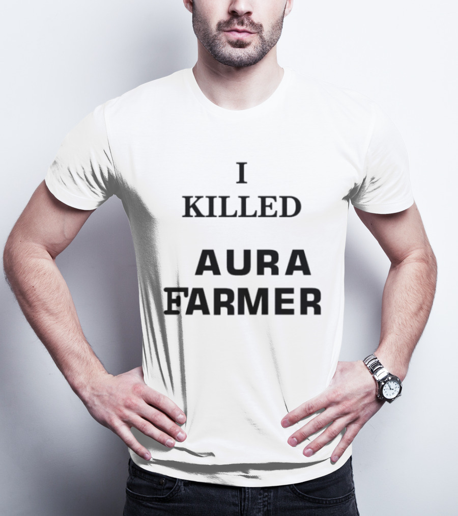 I Killed Aura Farmer T-Shirt