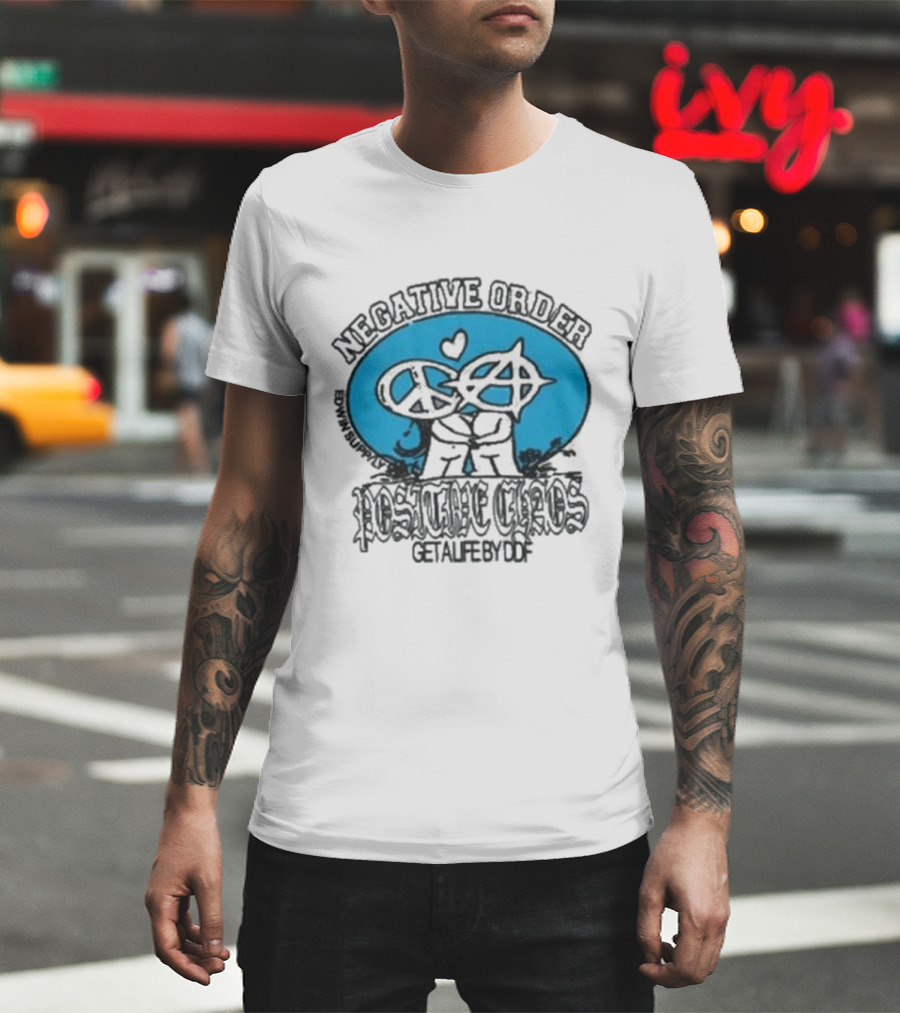 Negative Order Positive Chaos Little America Edwin Get A Life Sued T-Shirt