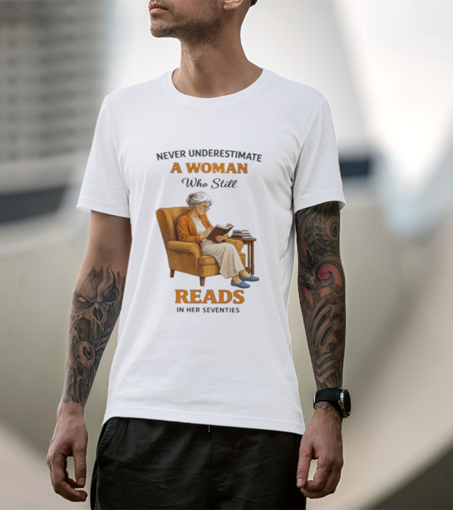 Never Underestimate A Woman Who Still Reads In Her Seventies Vintage Book Lover T-Shirt