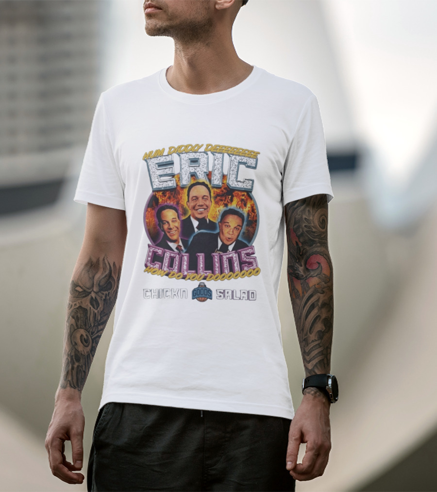 Hum Diddy Deeeee Eric Collins How Do You Dooooooo T-Shirt