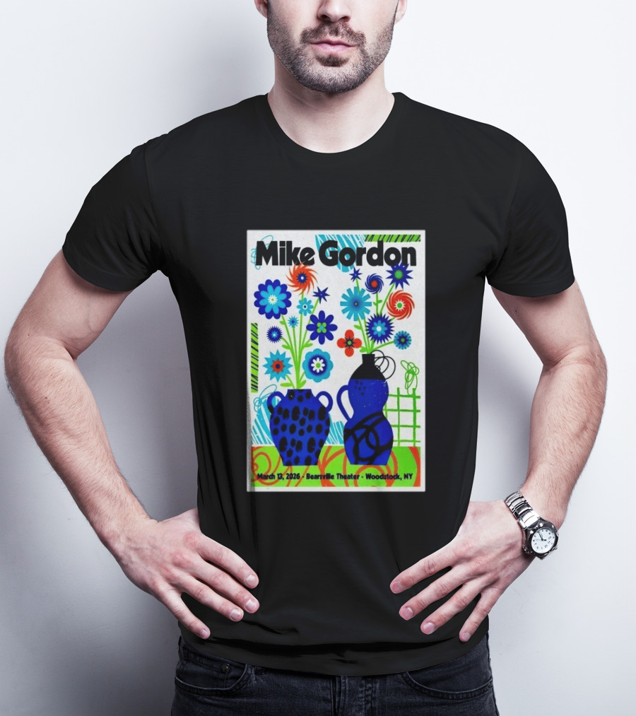 Mike Gordon March 13 2026 Bearsville Theater Woodstock NY With Colorful Floral Vases T-Shirt