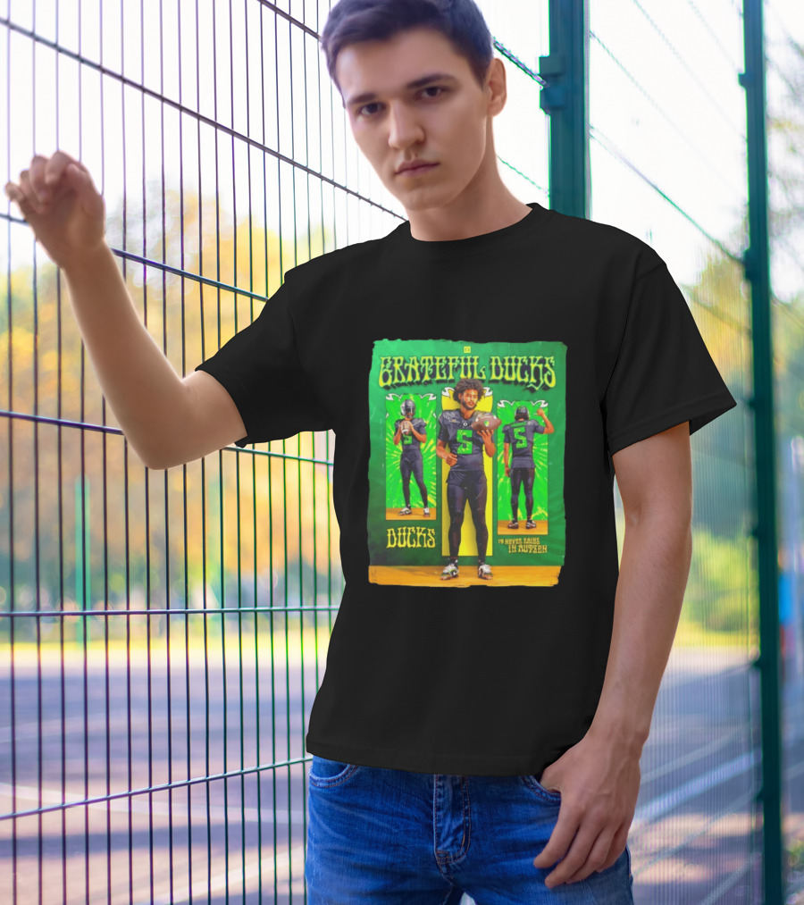 Grateful Ducks Dante Moore Oregon Football It Never Rains In Autzen T-Shirt