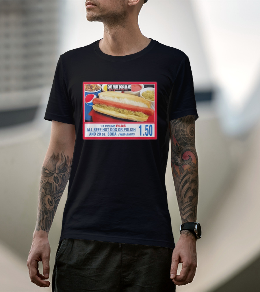 Got That Dog In Me Costco All Beef Hot Dog Polish Soda 1.50 T-Shirt
