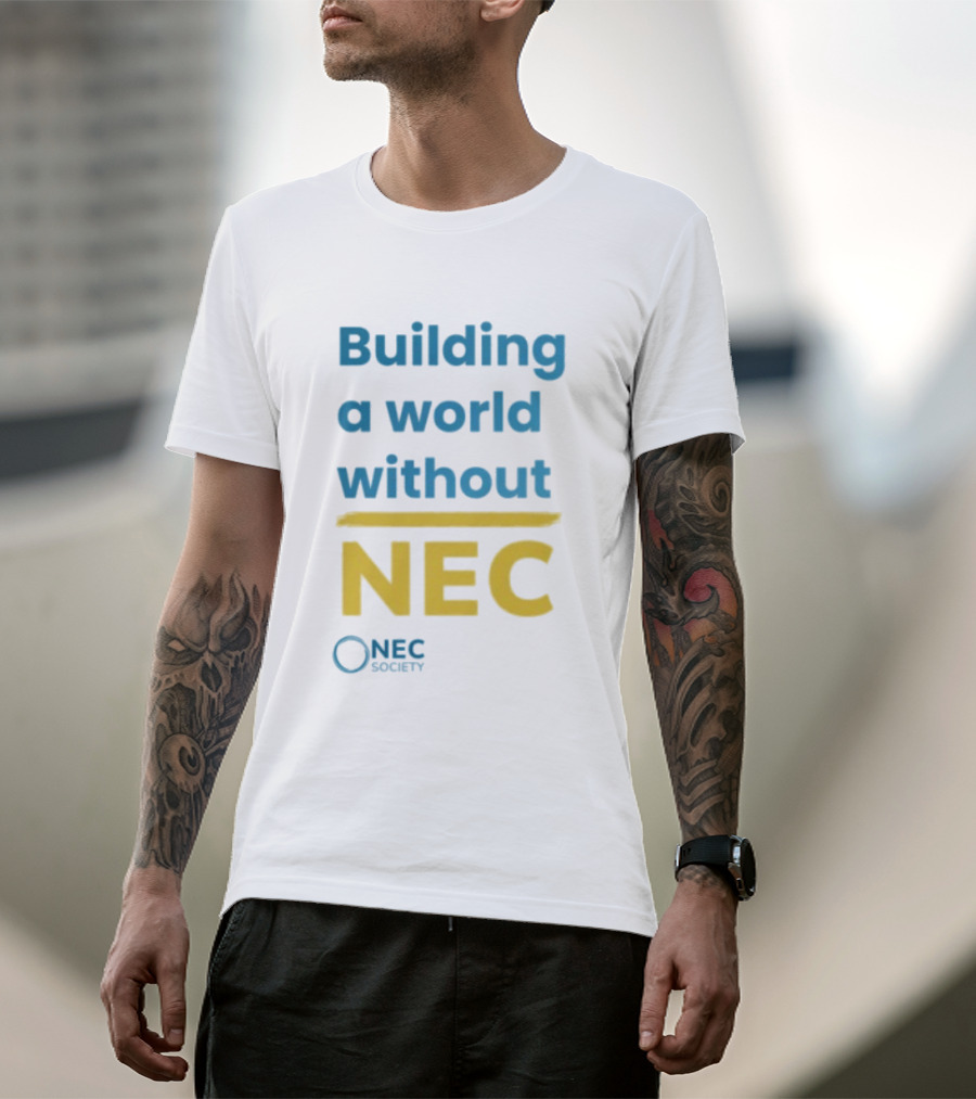 Building A World Without NEC Support NEC Society Prevent Necrotizing Enterocolitis T-Shirt