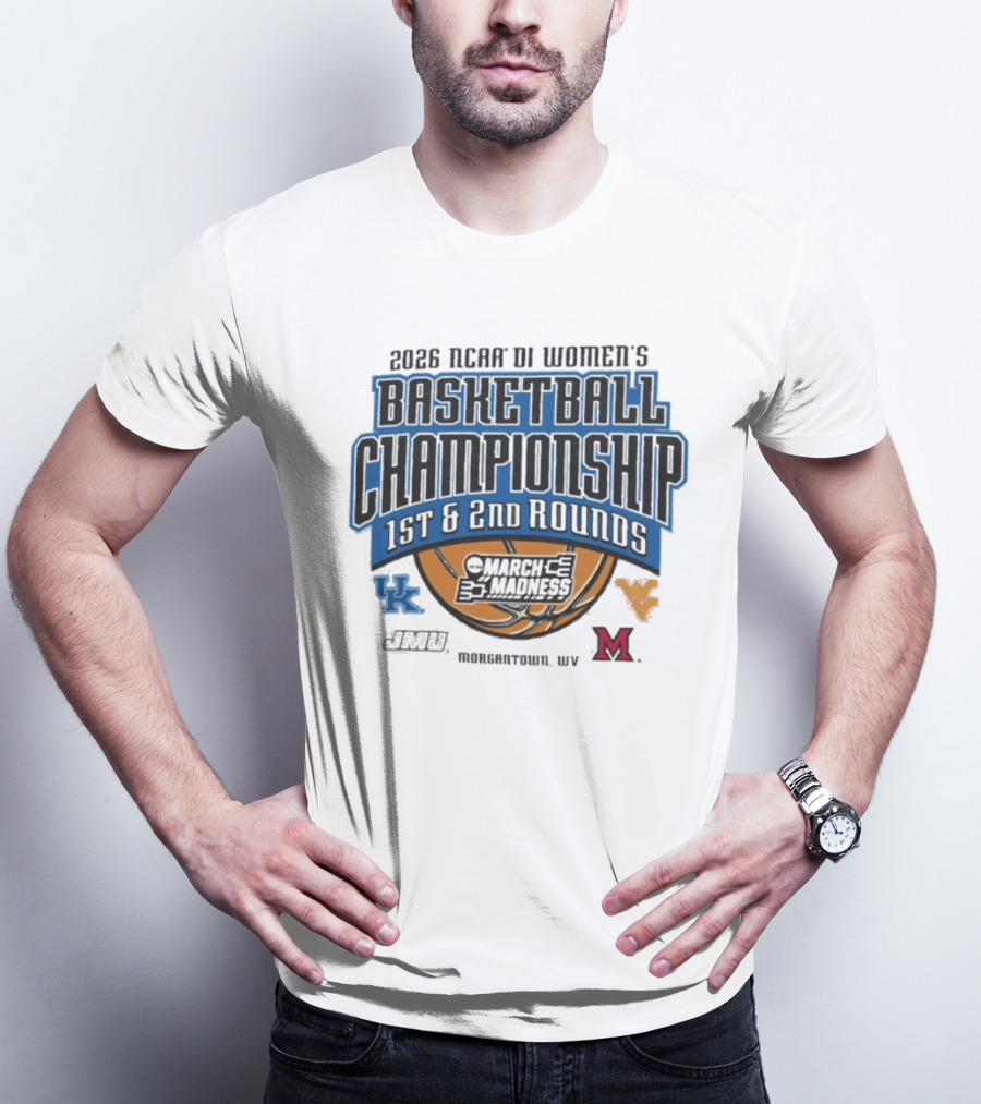 2026 NCAA DI Women's Basketball Championship March Madness 1st 2nd Rounds Morgantown WV UK WVU Marshall T-Shirt