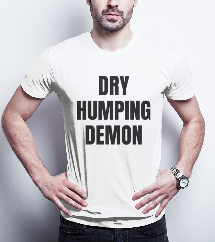 Dry Humping Demon Phrase T-Shirt