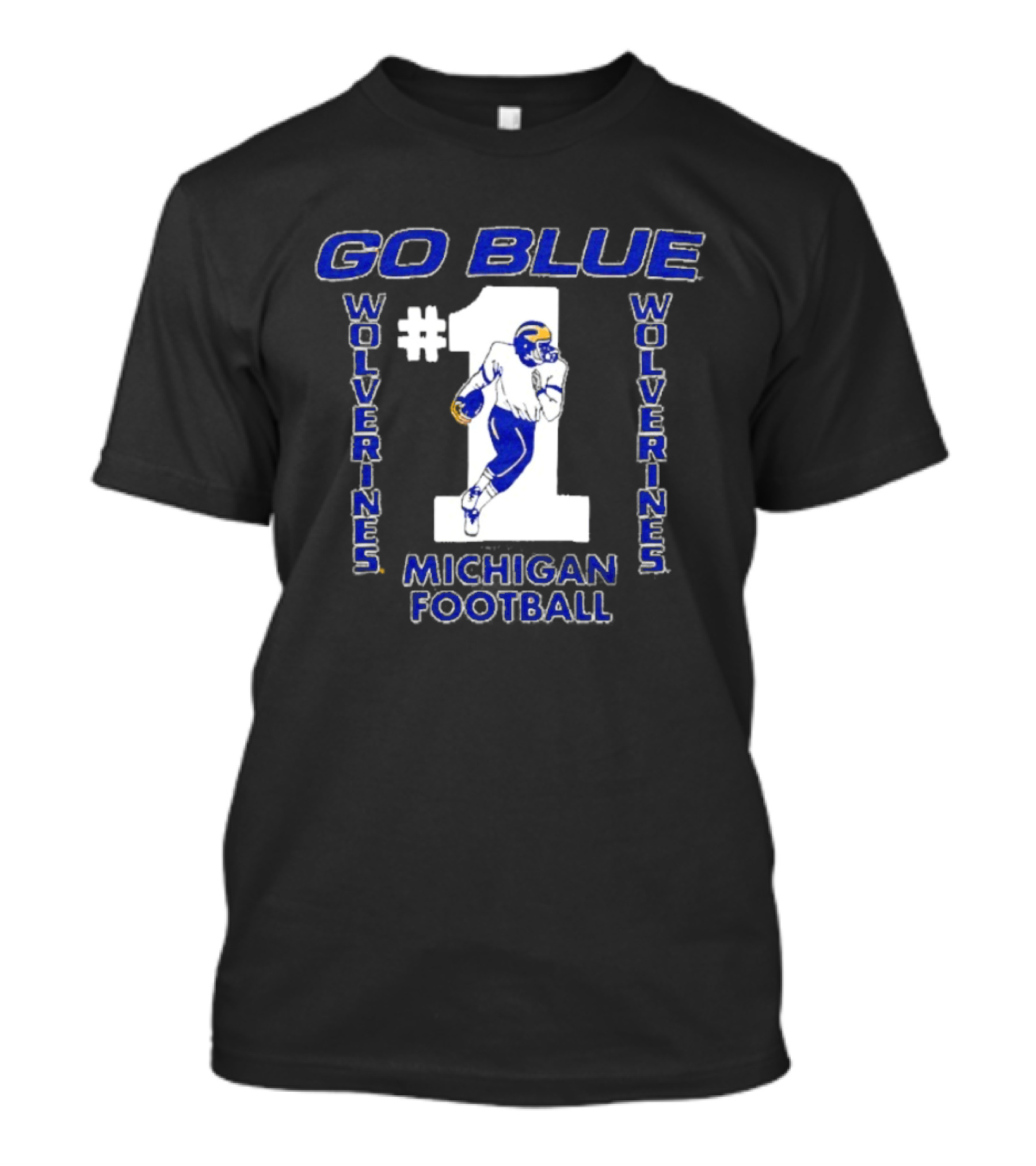 Go Blue Wolverines Number 1 Michigan Football T-Shirt