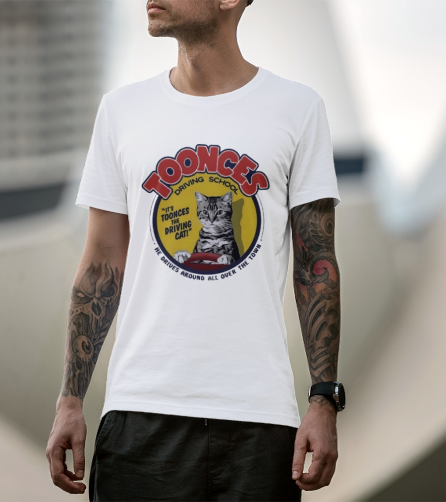 Toonces Driving School It's Toonces The Driving Cat He Drives Around All Over The Town T-Shirt