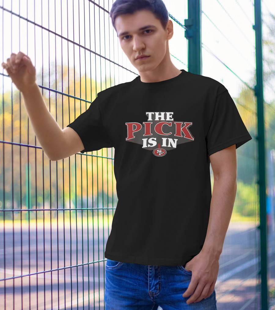 The Pick Is In SF 49ers Football T-Shirt