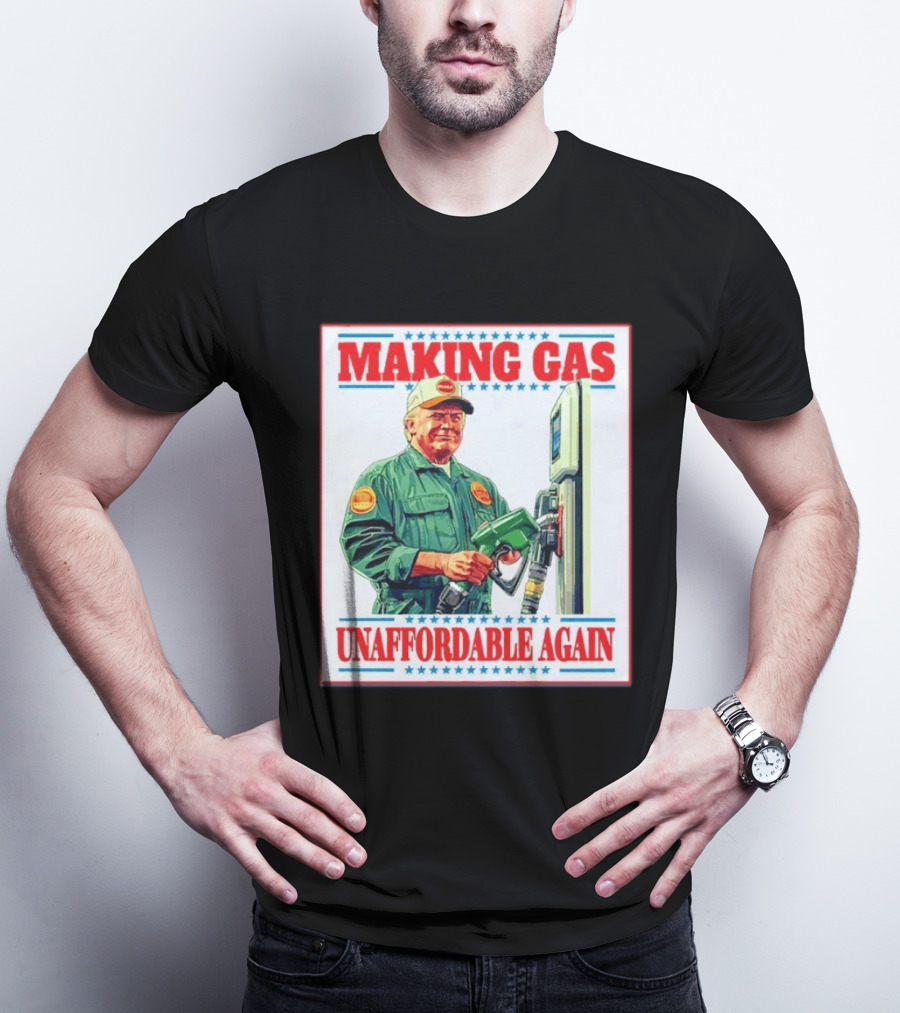 Making Gas Unaffordable Again Trump In Uniform Pumping Gas T-Shirt