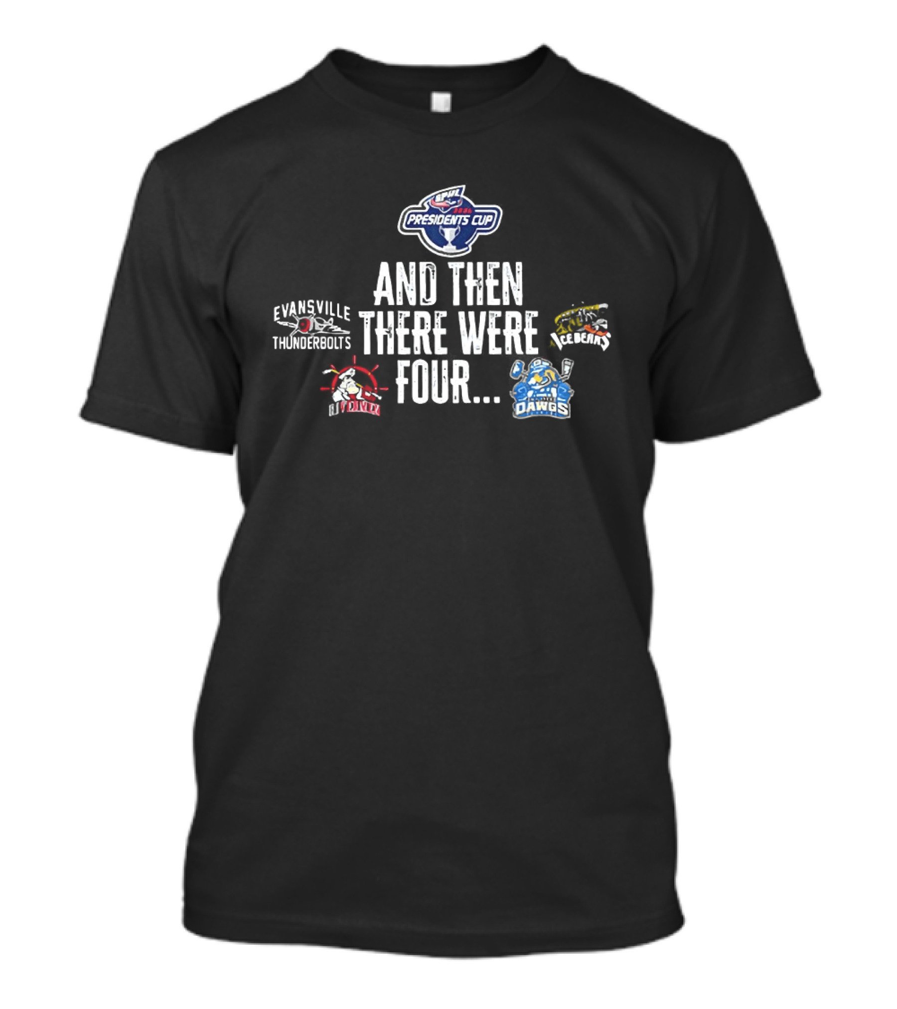 Presidents Cup And Then There Were Four Evansville Thunderbolts Knoxville Ice Bears T-Shirt