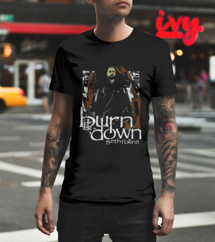 Burn It Down Seth Rollins Fiery Wrestler T-Shirt