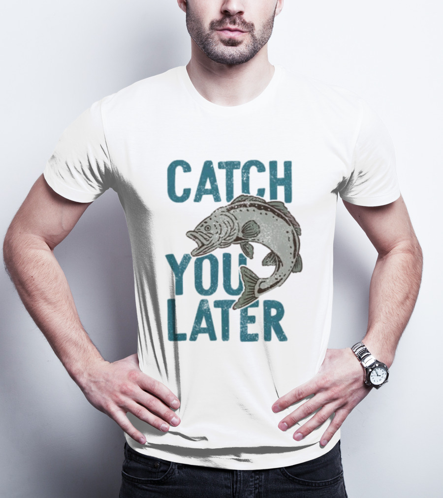 Catch You Later Fish T-Shirt