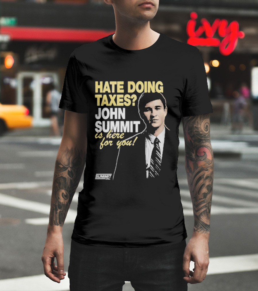 Hate Doing Taxes John Summit Is Here For You T-Shirt