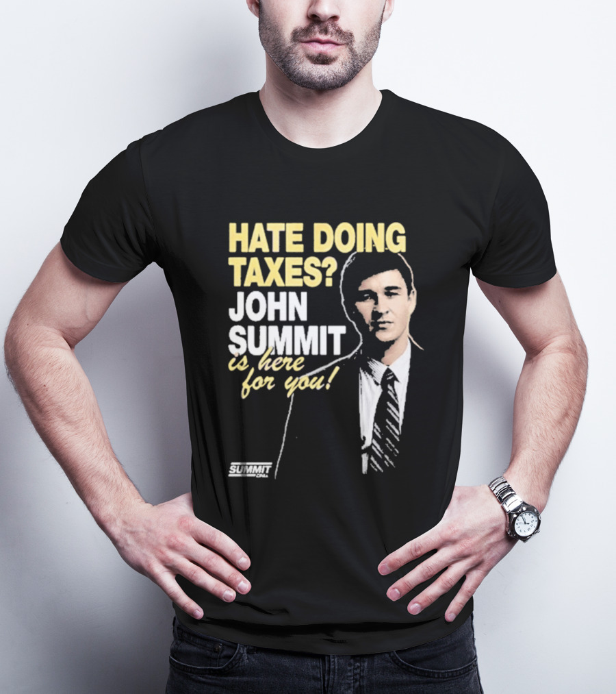 Hate Doing Taxes John Summit Is Here For You T-Shirt