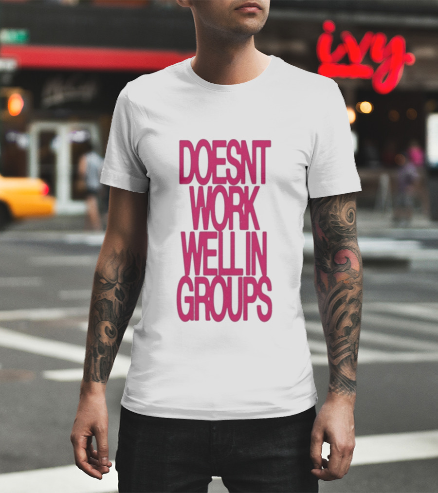 Adela Doesn't Work Well In Groups T-Shirt