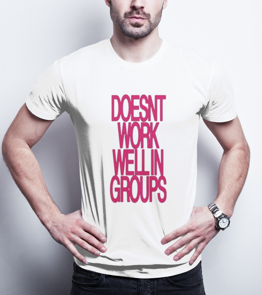 Adela Doesn't Work Well In Groups T-Shirt